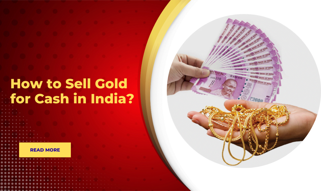 How to Sell Gold for Cash in India? Amruta Gold Buyers